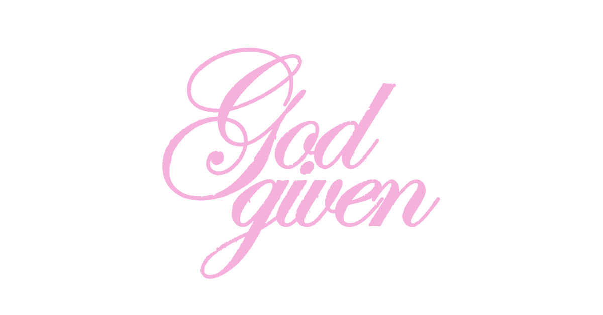 GOD GIVEN
